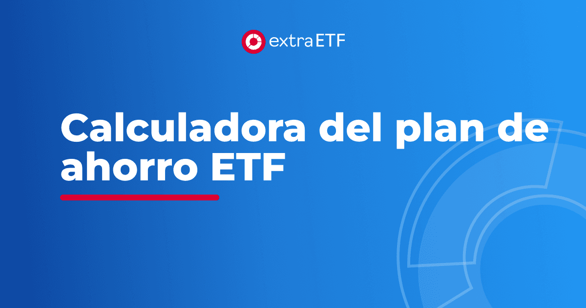 Descubre nuestra Calculadora de planes de ahorro en ETF