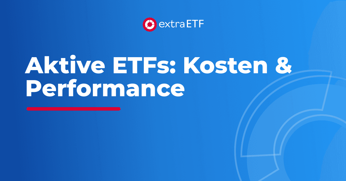 Was kosten aktive ETFs & wie hoch ist meine Rendite?