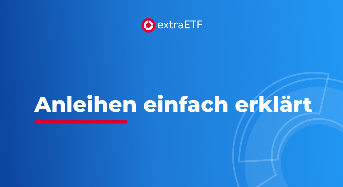 Geldanlage mit Anleihen einfach erklärt - extraETF