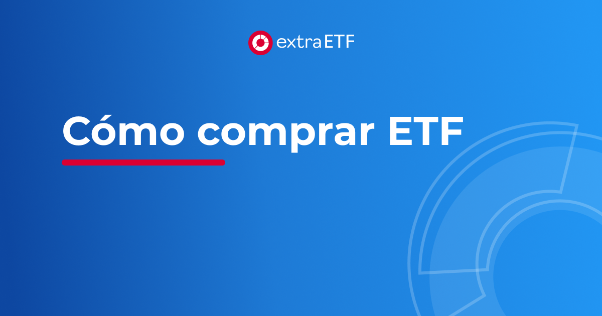 Comprar ETFs: 4 preguntas sobre la compra de ETFs - extraETF