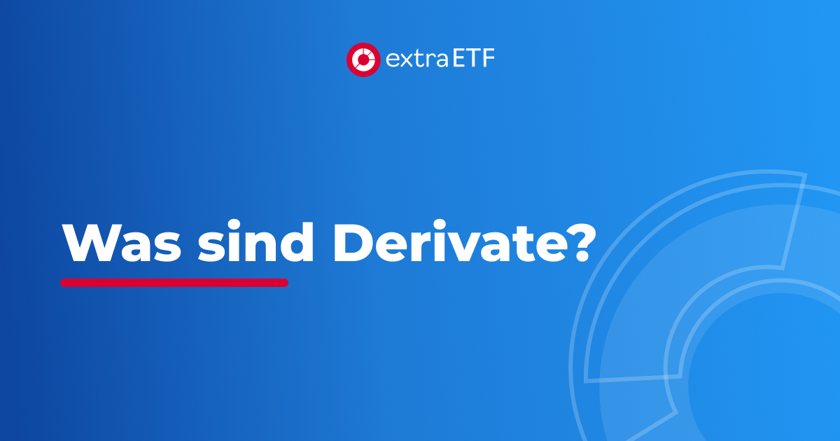 Was sind Derivate? Einfach erklärt | extraETF