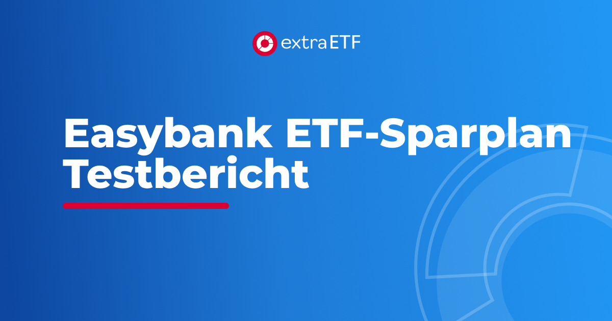 Easybank ETF-Sparplan (01/2026): Test, Kosten & mehr - extraETF