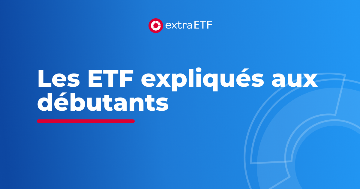 Les ETF expliqués pour les débutants