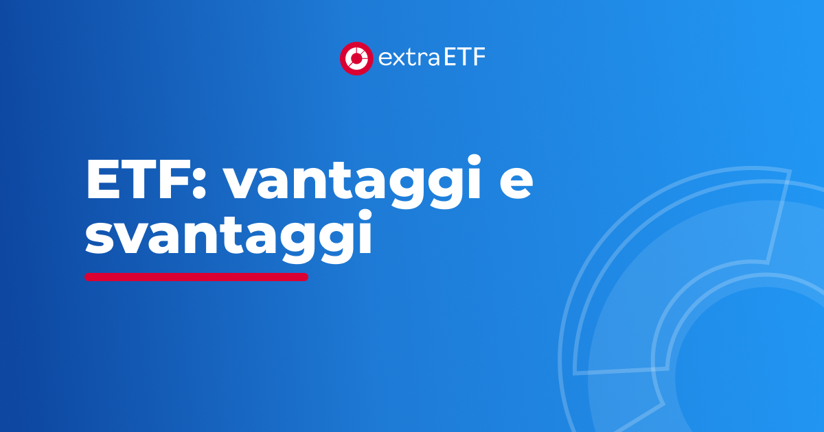 Quali sono i vantaggi degli ETF? - extraETF