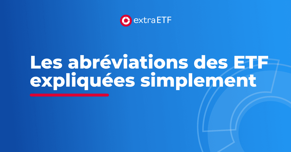 Les abréviations et les noms des ETF expliqués simplement