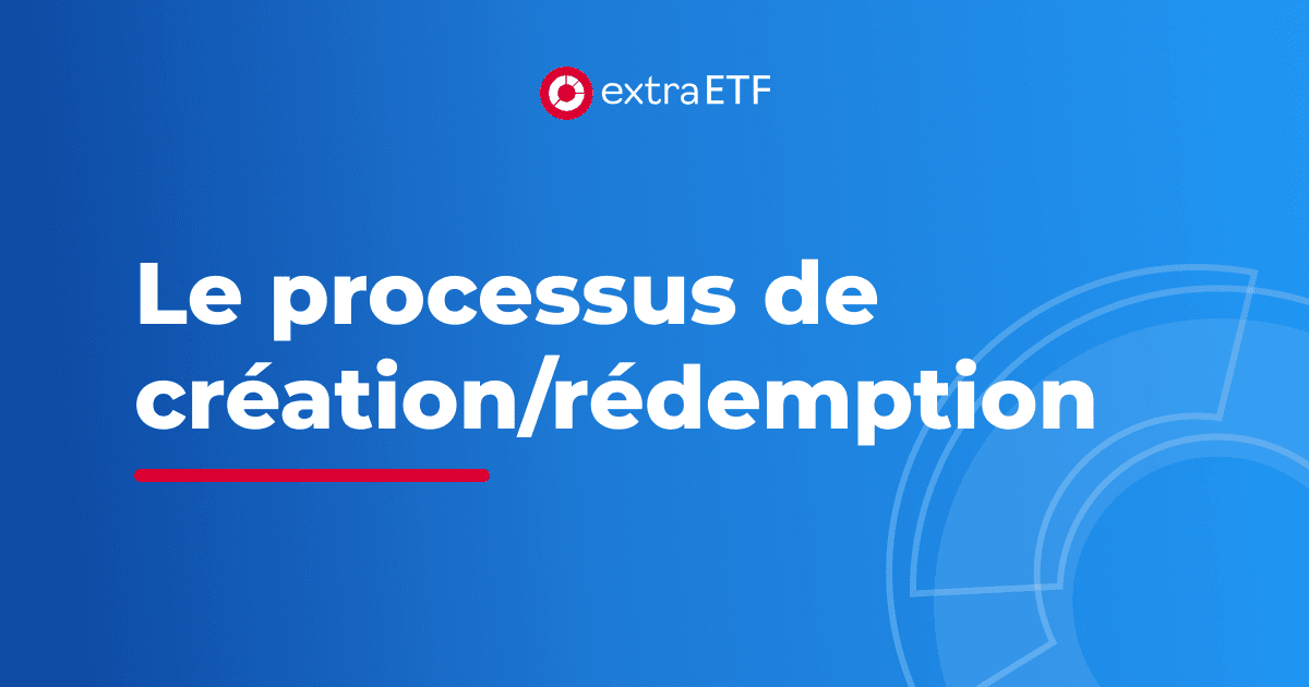Processus de création/rédemption des ETF