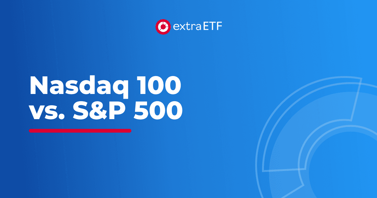 Nasdaq 100 vs. S&P 500 – welcher ETF ist besser?