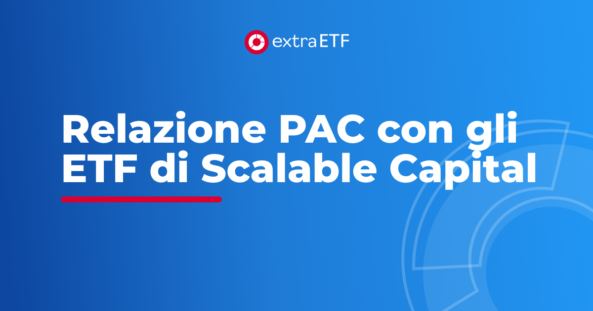 PAC in ETF di Scalable Capital: test e rapporto extraETF