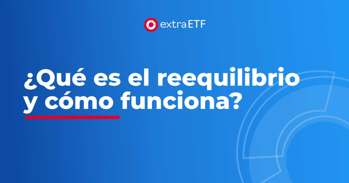 Reequilibrio: ¿Cuándo y con qué frecuencia tiene sentido realizarlo?