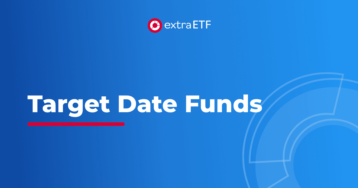 Target Date Funds - Alles über die dynamischen ETFs