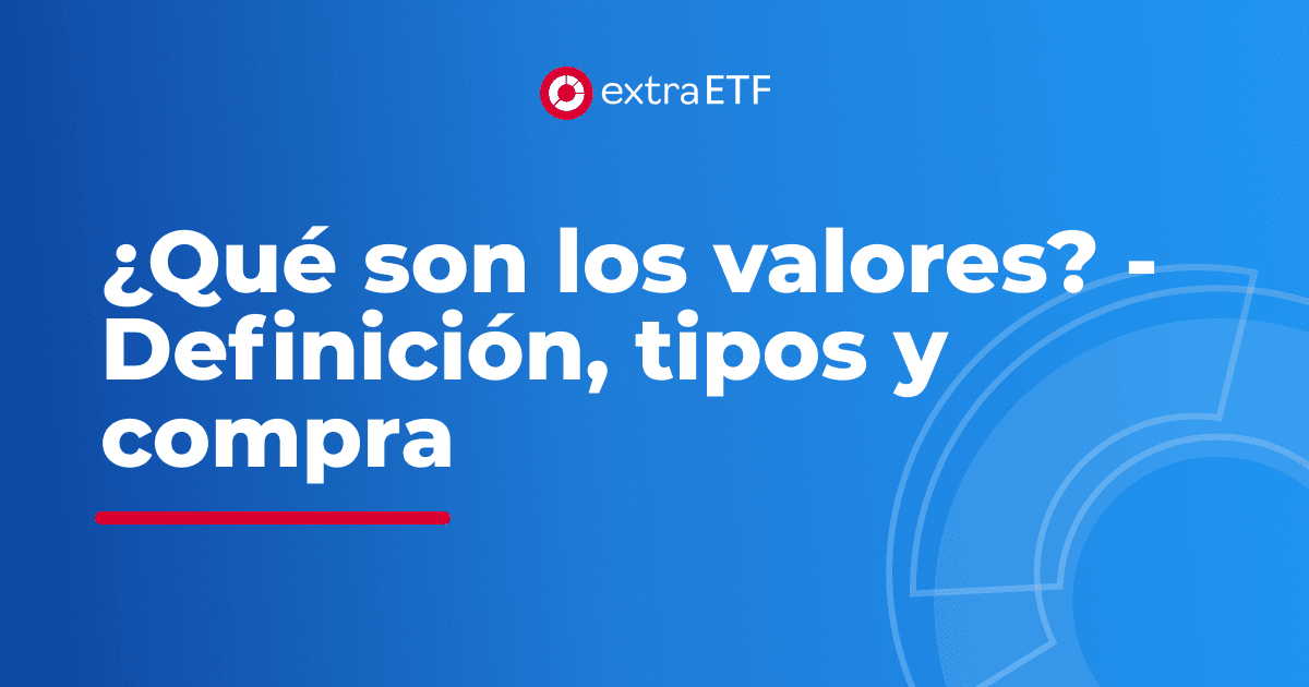 ¿Qué son los valores? - Definición, tipos y compra