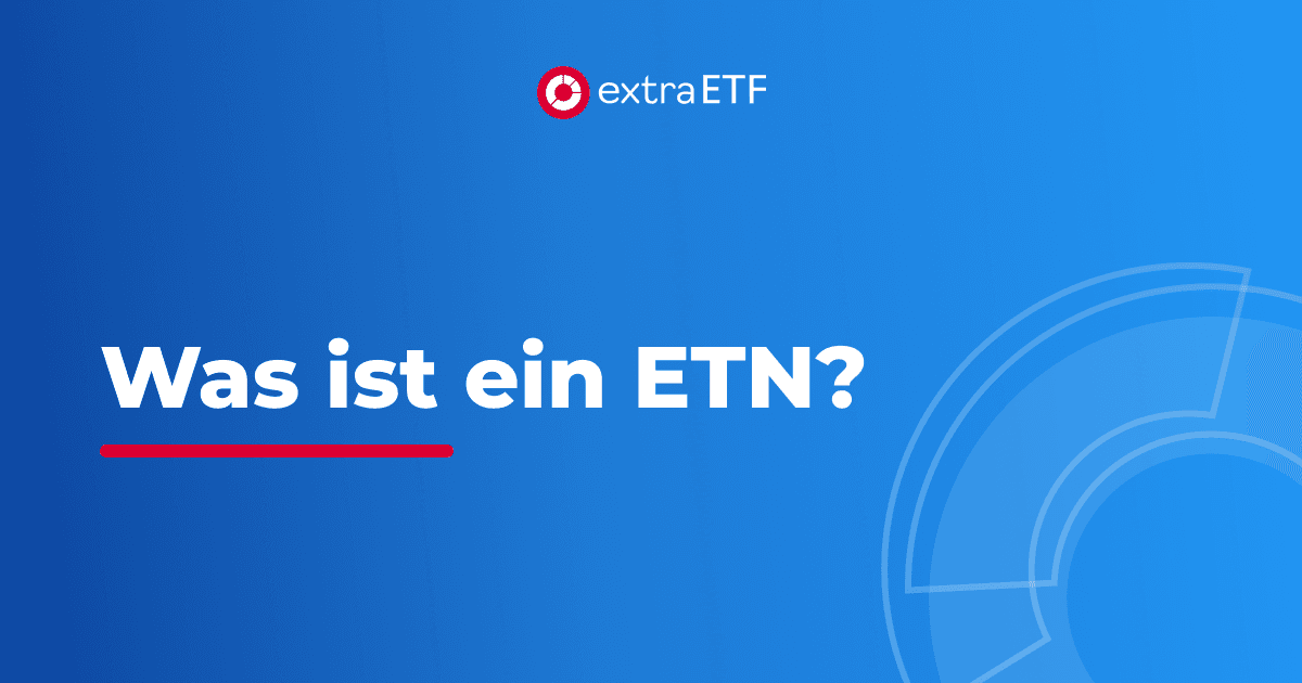 Was ist ein ETN? Definition, Besicherung & Unterschiede zu ETFs